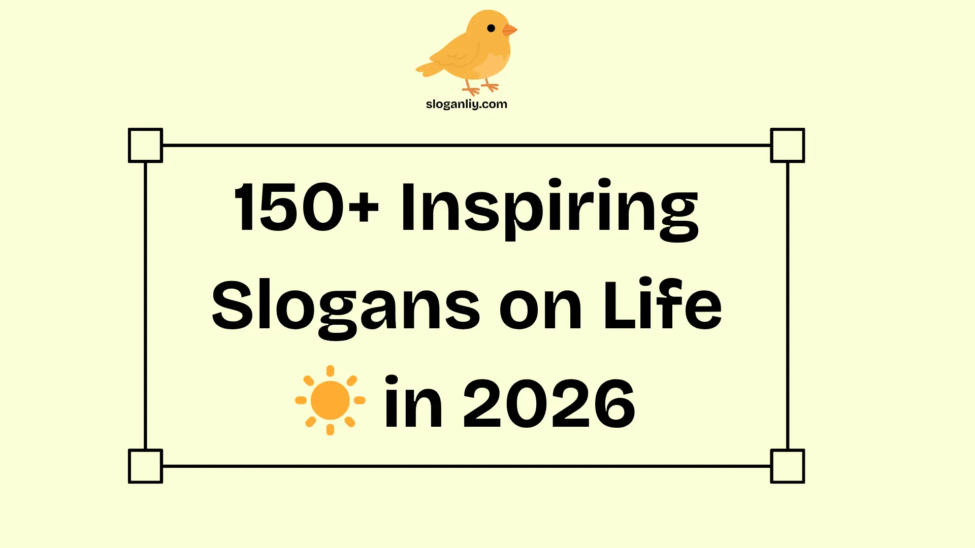 150+ Inspiring Slogans on Life ☀️(2026)